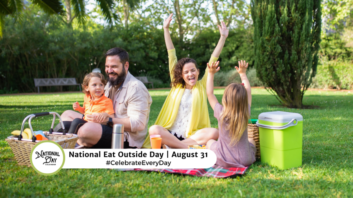 AUGUST 31, 2024 | NATIONAL EAT OUTSIDE DAY | NATIONAL MATCHMAKER DAY ...