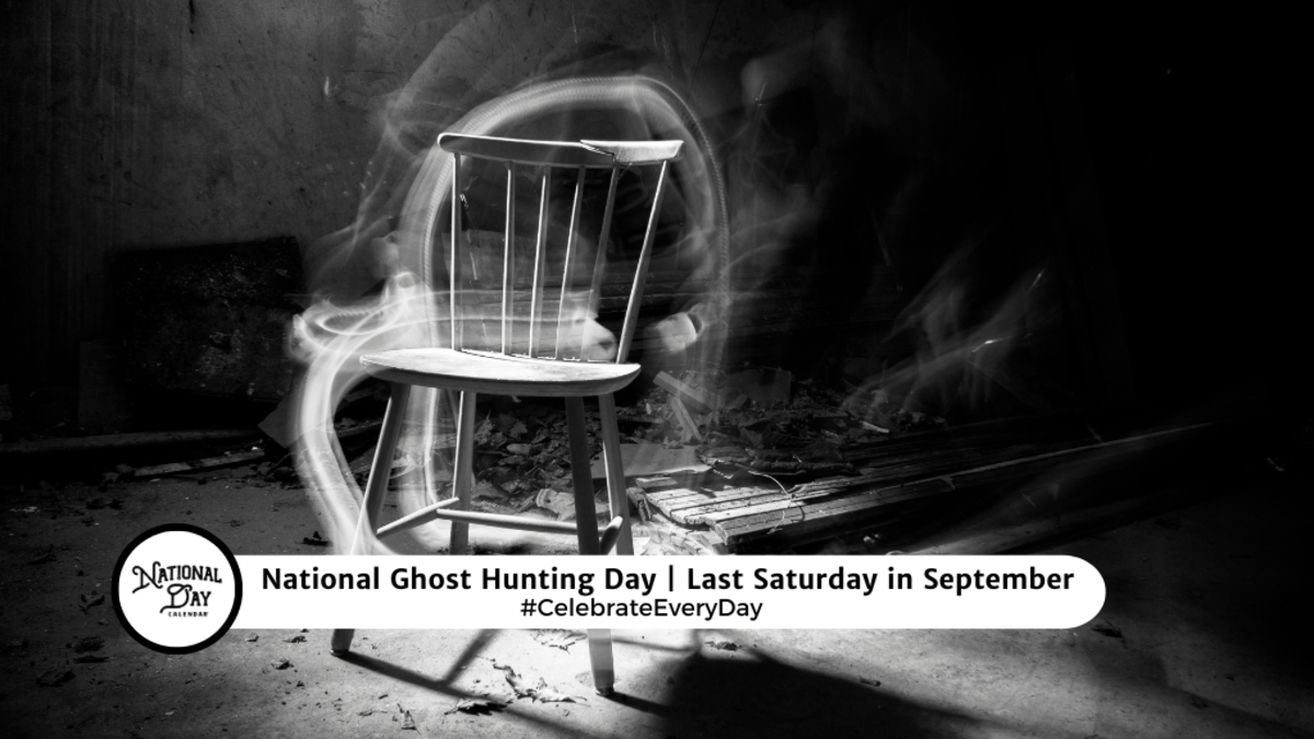 NATIONAL GHOST HUNTING DAY | Last Saturday in September - National Day ...