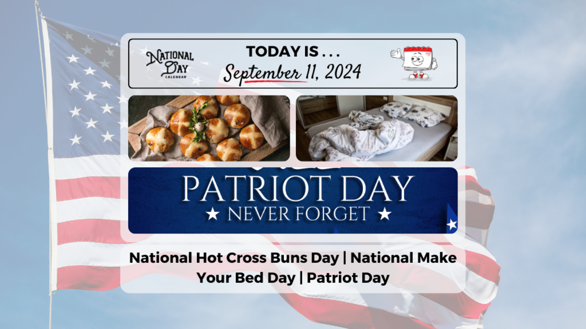 SEPTEMBER 11, 2024 | PATRIOT DAY | NATIONAL HOT CROSS BUN DAY ...