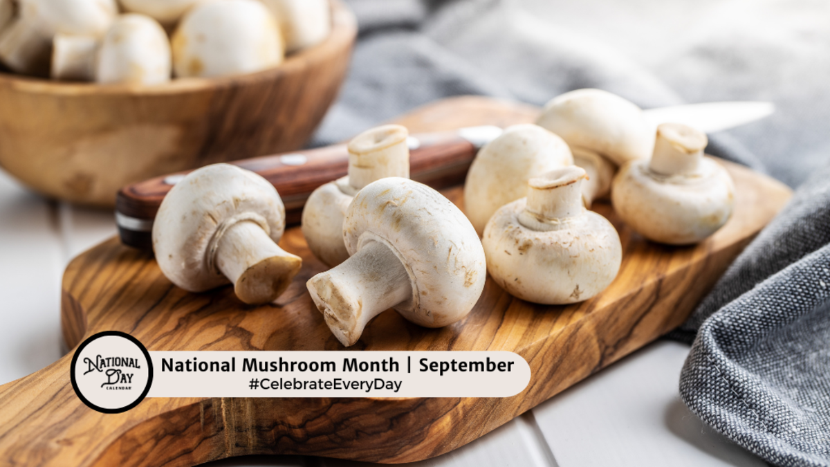 NATIONAL MUSHROOM MONTH | September - National Day Calendar