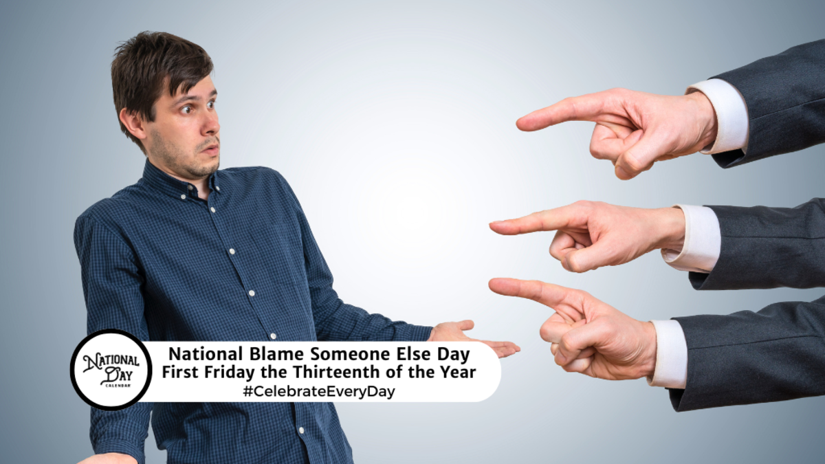 NATIONAL BLAME SOMEONE ELSE DAY | First Friday the Thirteenth of the ...
