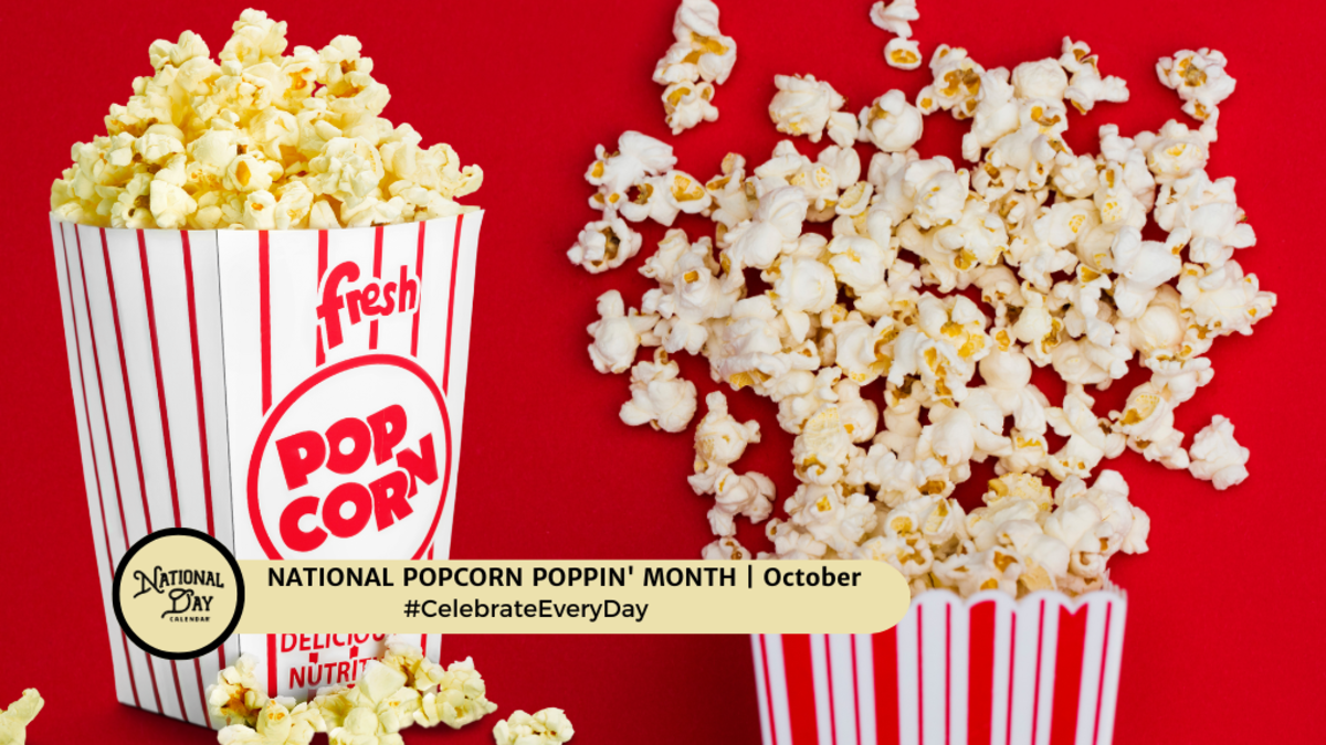 NATIONAL POPCORN POPPIN' MONTH | October - National Day Calendar