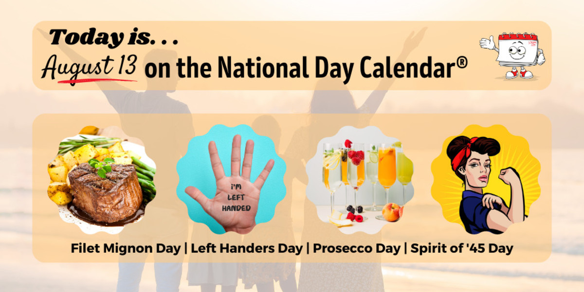 AUGUST 13, 2023 | NATIONAL FILET MIGNON DAY | NATIONAL PROSECCO DAY ...