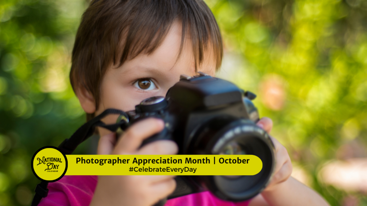 PHOTOGRAPHER APPRECIATION MONTH | October - National Day Calendar