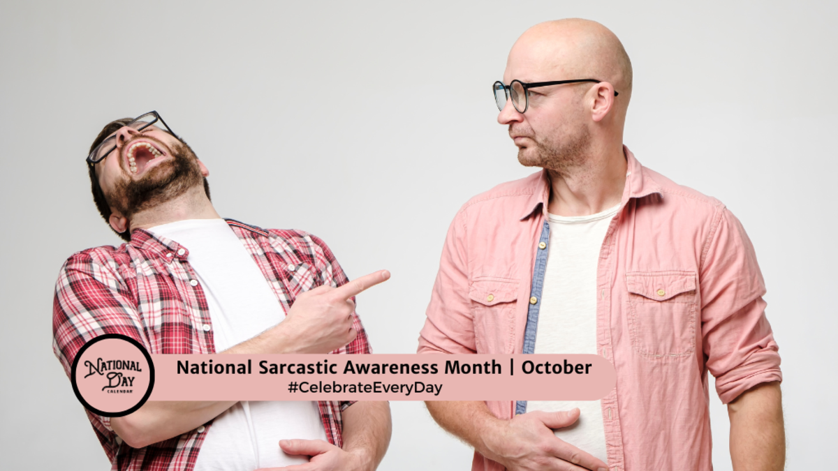 NATIONAL SARCASTIC AWARENESS MONTH | October - National Day Calendar