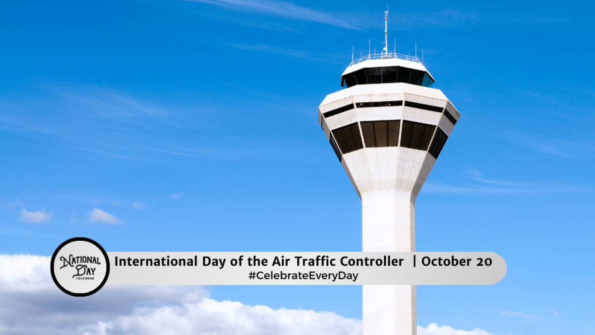 INTERNATIONAL DAY OF THE AIR TRAFFIC CONTROLLER - October 20 - National ...