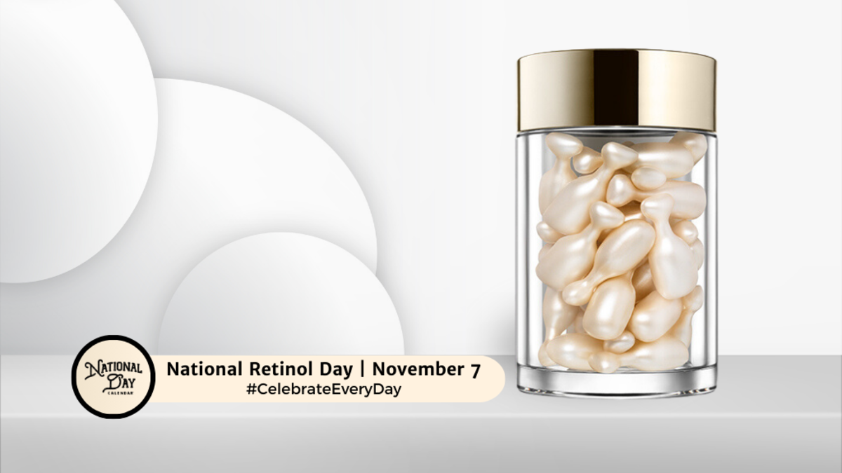 NATIONAL RETINOL DAY - November 7 - National Day Calendar