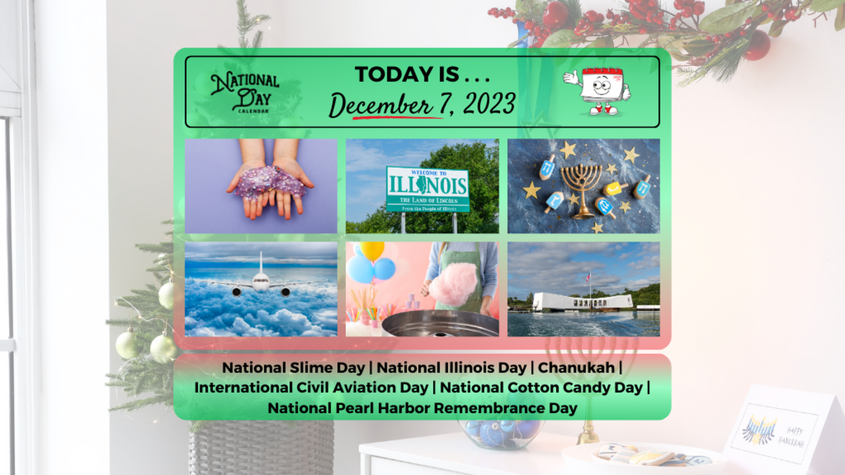 DECEMBER 7, 2023 | PEARL HARBOR REMEMBRANCE DAY | NATIONAL SLIME DAY | CHANUKAH | NATIONAL ...