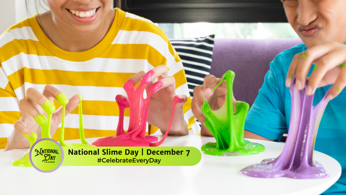 NATIONAL SLIME DAY | December 7 - National Day Calendar