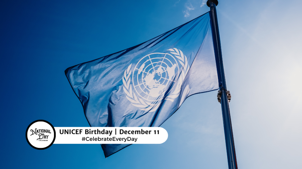 UNICEF BIRTHDAY - December 11 - National Day Calendar