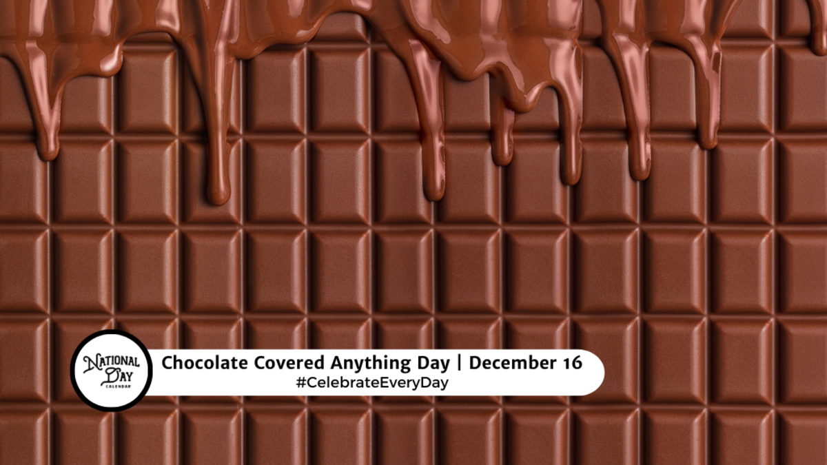 DECEMBER 16, 2023 | NATIONAL WREATHS ACROSS AMERICA DAY | NATIONAL CHOCOLATE-COVERED ANYTHING ...
