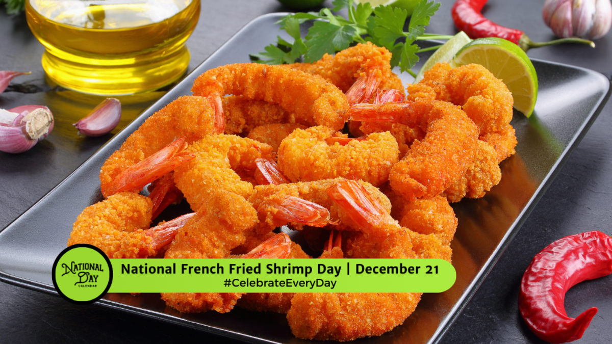 NATIONAL FRENCH FRIED SHRIMP DAY - December 21 - National Day Calendar NATIONAL FRENCH FRIED SHRIMP DAY - December 21 - National Day Calendar