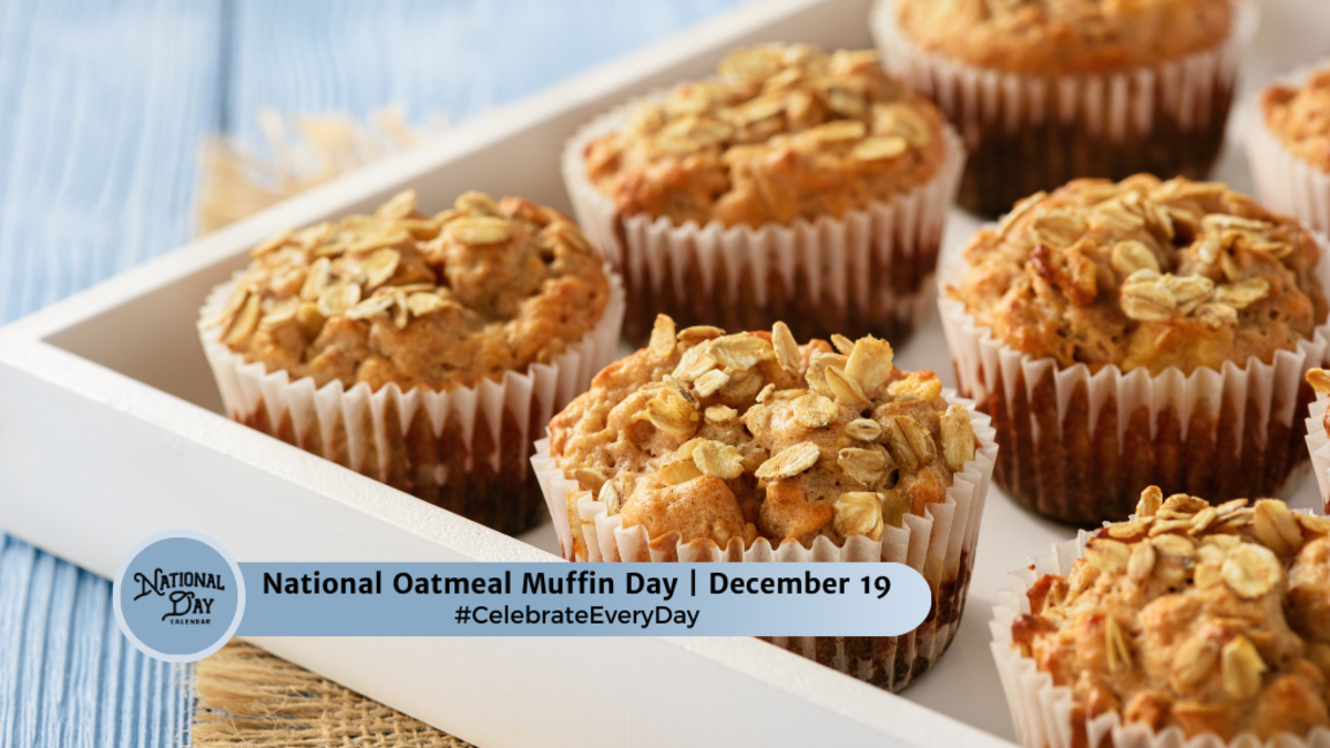 NATIONAL OATMEAL MUFFIN DAY - December 19 - National Day Calendar