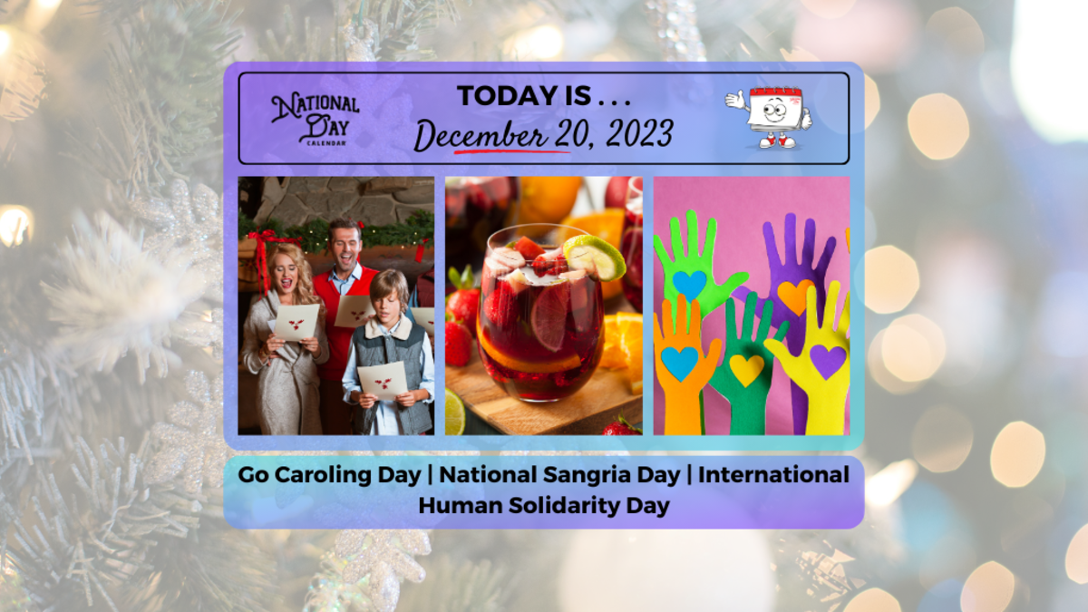 DECEMBER 20, 2023 | GO CAROLING DAY | NATIONAL SANGRIA DAY | NATIONAL ...
