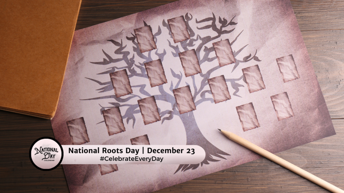 NATIONAL ROOTS DAY - December 23 - National Day Calendar