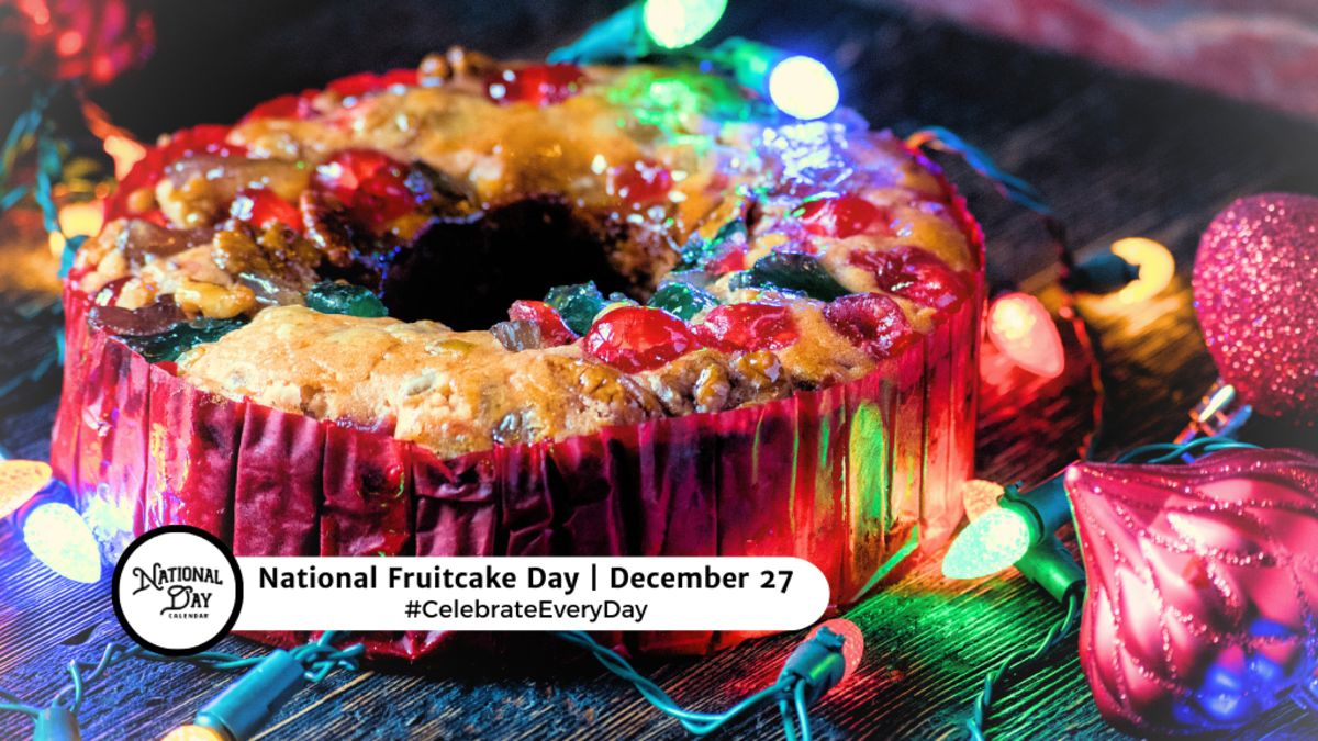 DECEMBER 27, 2025 | NATIONAL FRUITCAKE DAY - National Day Calendar