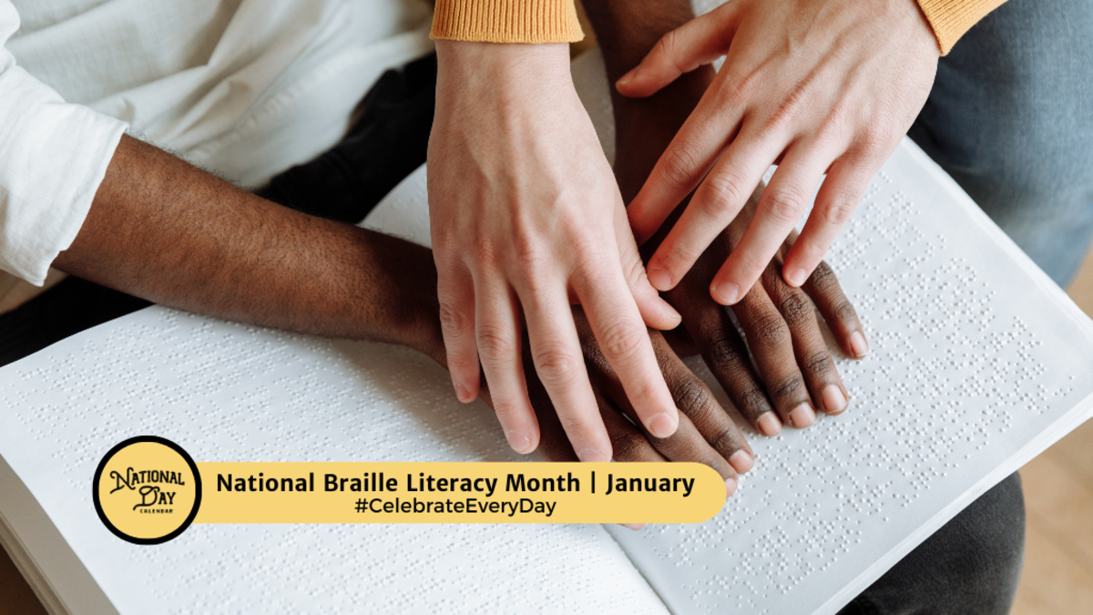 NATIONAL BRAILLE LITERACY MONTH | January - National Day Calendar