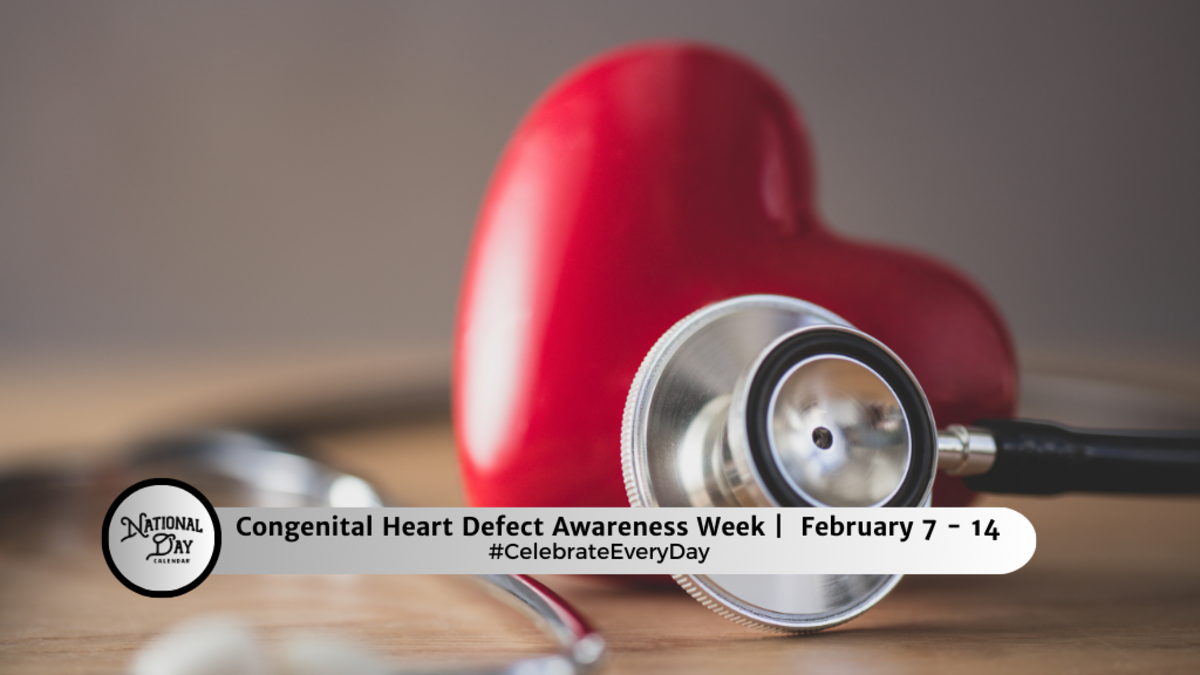 CONGENITAL HEART DEFECT AWARENESS WEEK | February 7 - 14 - National Day ...