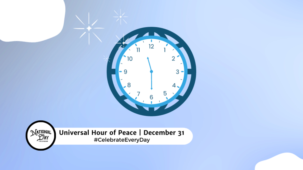 UNIVERSAL HOUR OF PEACE - December 31 - National Day Calendar