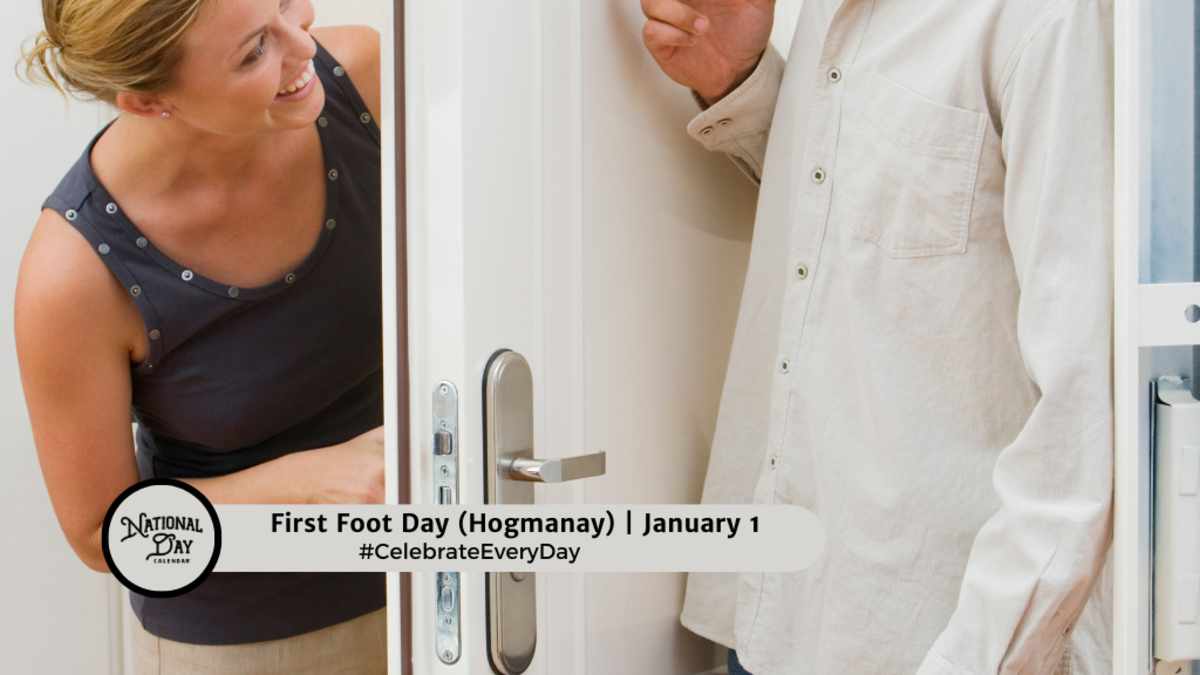 FIRST FOOT DAY (HOGMANAY) - January 1 - National Day Calendar