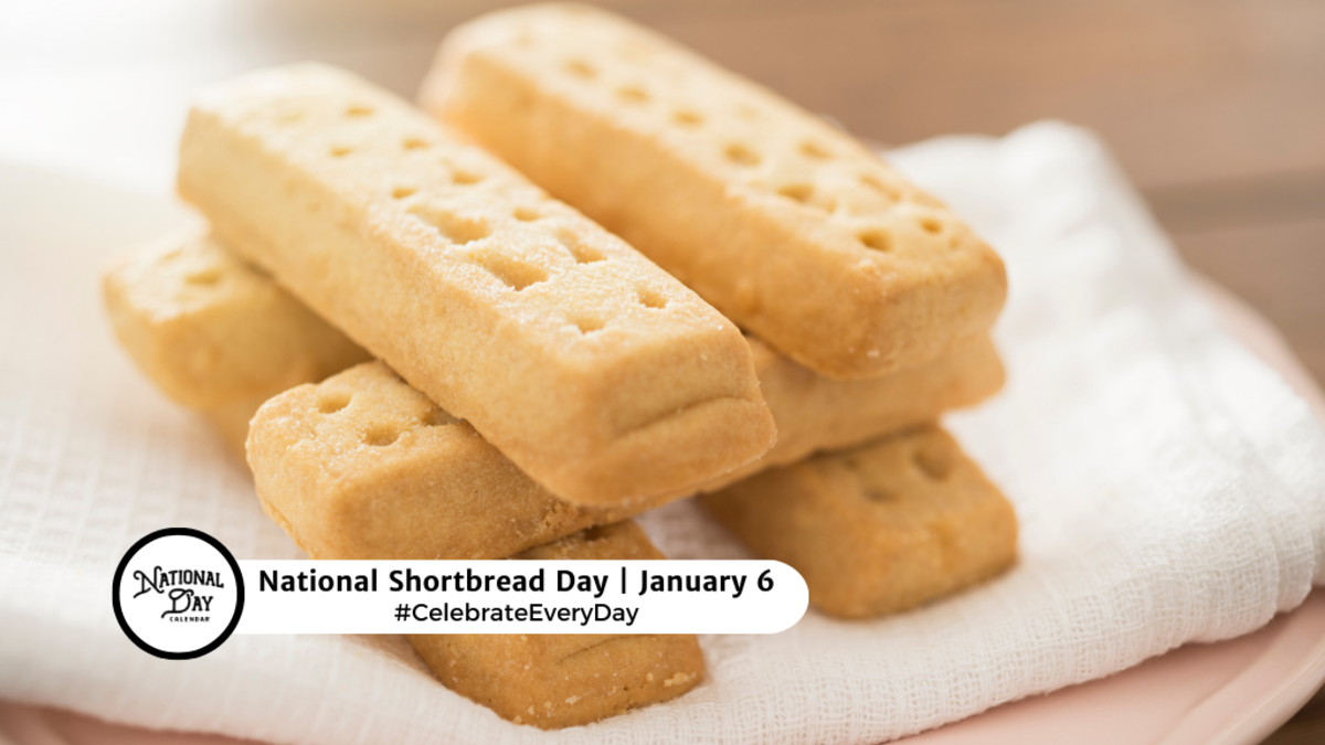 NATIONAL SHORTBREAD DAY | January 6 - National Day Calendar