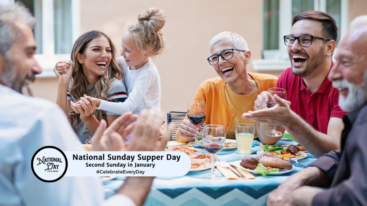 NATIONAL SUNDAY SUPPER DAY | January 14, 2024 - National Day Calendar