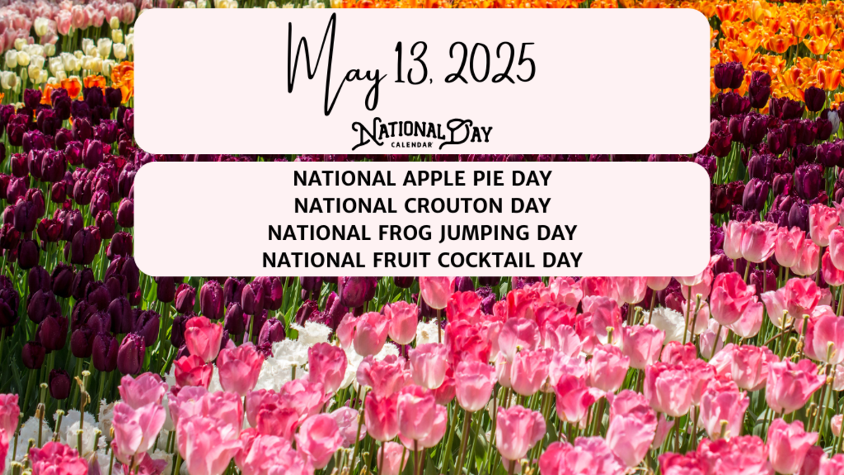 MAY 13, 2025 | NATIONAL APPLE PIE DAY | NATIONAL CROUTON DAY | NATIONAL ...