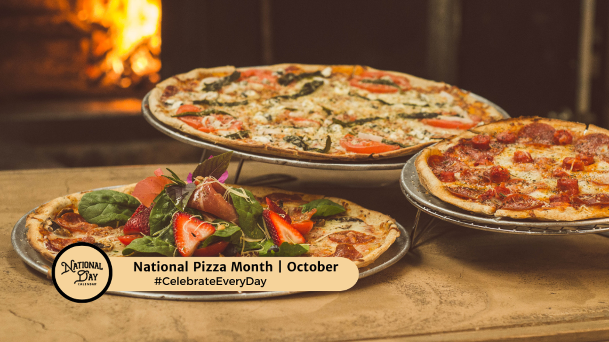 NATIONAL PIZZA MONTH - October - National Day Calendar