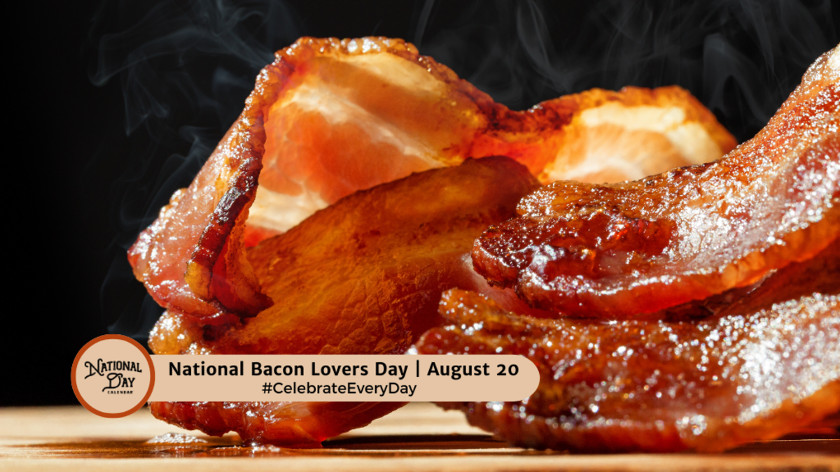 NATIONAL BACON LOVERS DAY | August 20 - National Day Calendar