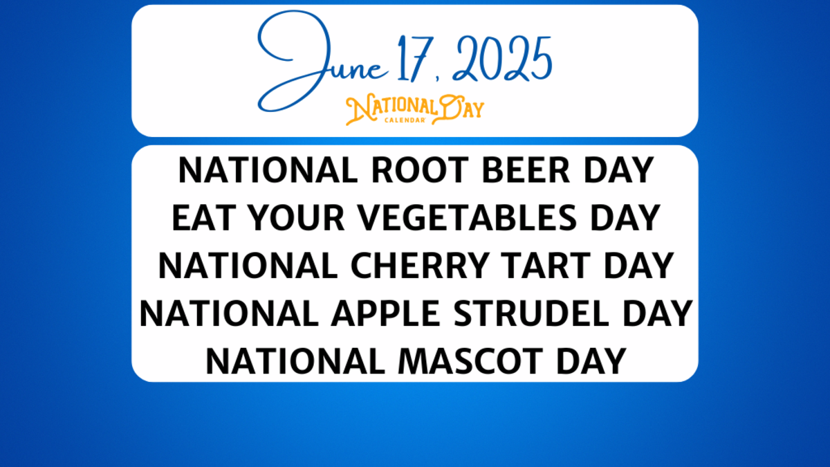 JUNE 17, 2025 | NATIONAL ROOT BEER DAY | NATIONAL EAT YOUR VEGETABLES ...