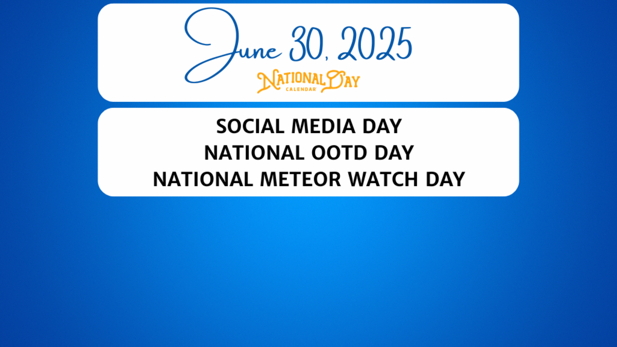 JUNE 30, 2025 | SOCIAL MEDIA DAY | NATIONAL OOTD DAY | NATIONAL METEOR ...