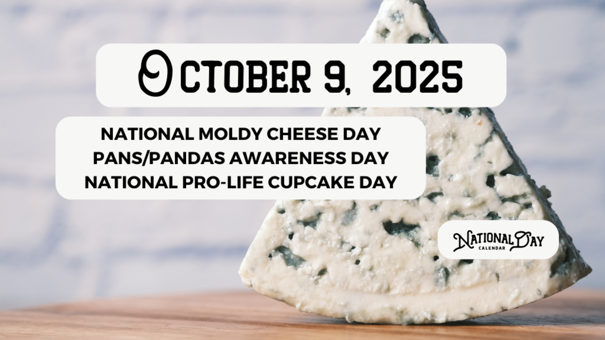 OCTOBER 9, 2025 | NATIONAL MOLDY CHEESE DAY | PANS/PANDAS AWARENESS DAY ...