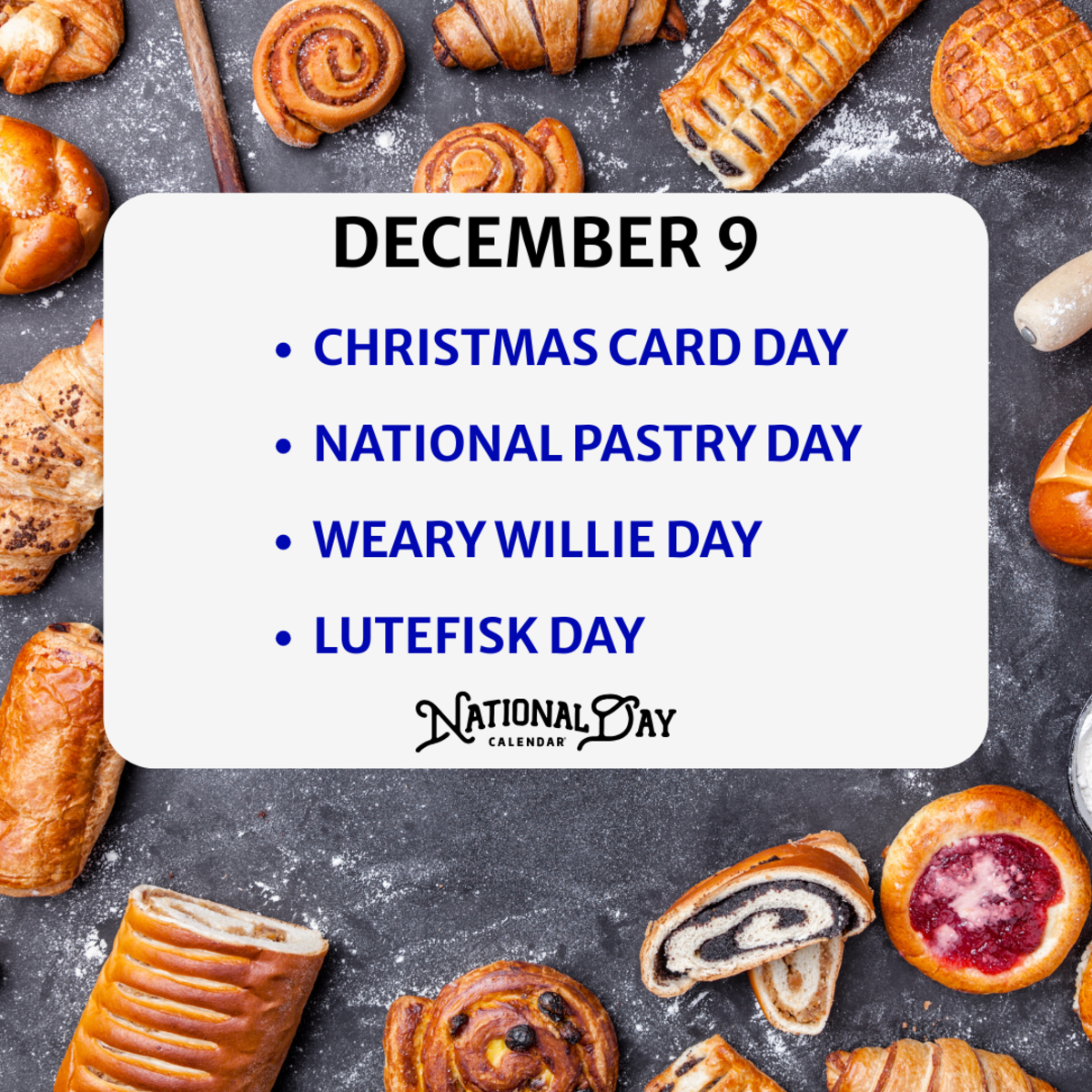 DECEMBER 9, 2025 | CHRISTMAS CARD DAY | NATIONAL PASTRY DAY | WEARY ...