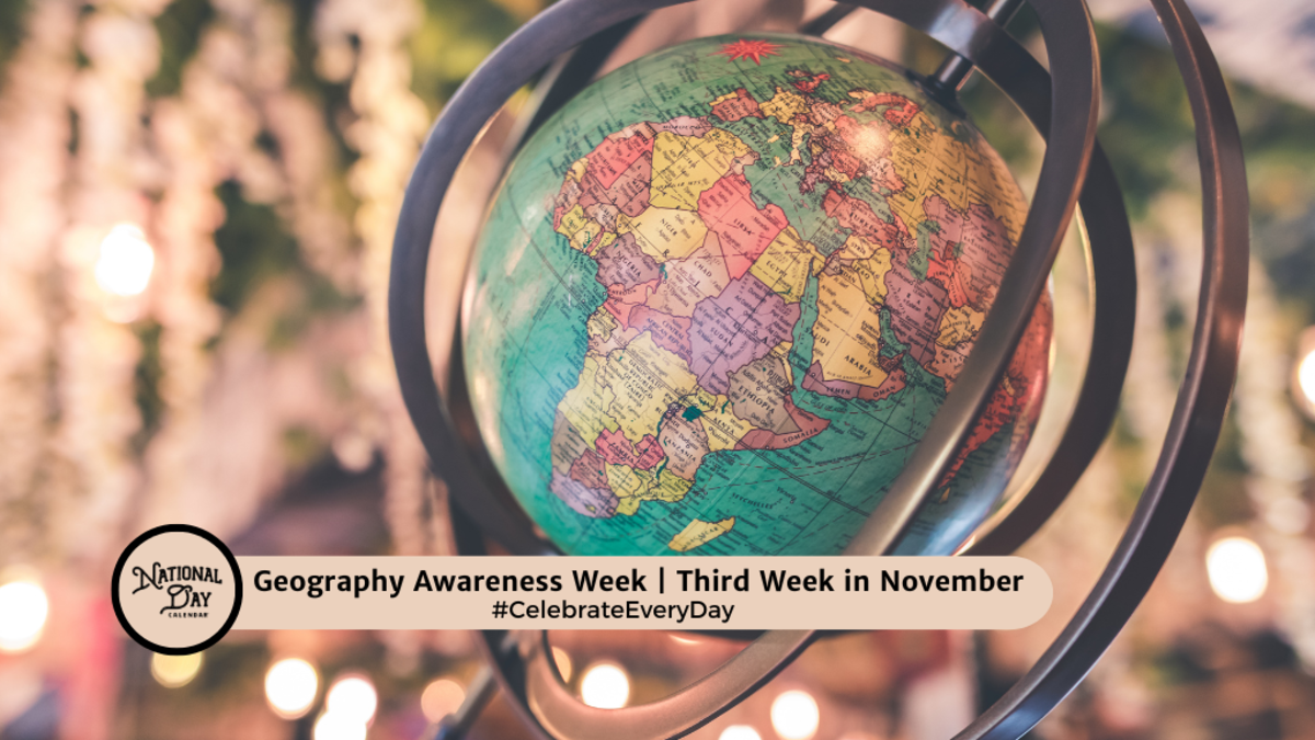 GEOGRAPHY AWARENESS WEEK | Third Week in November - National Day Calendar