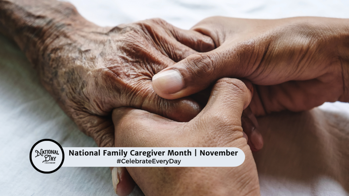 NATIONAL FAMILY CAREGIVERS MONTH | November - National Day Calendar