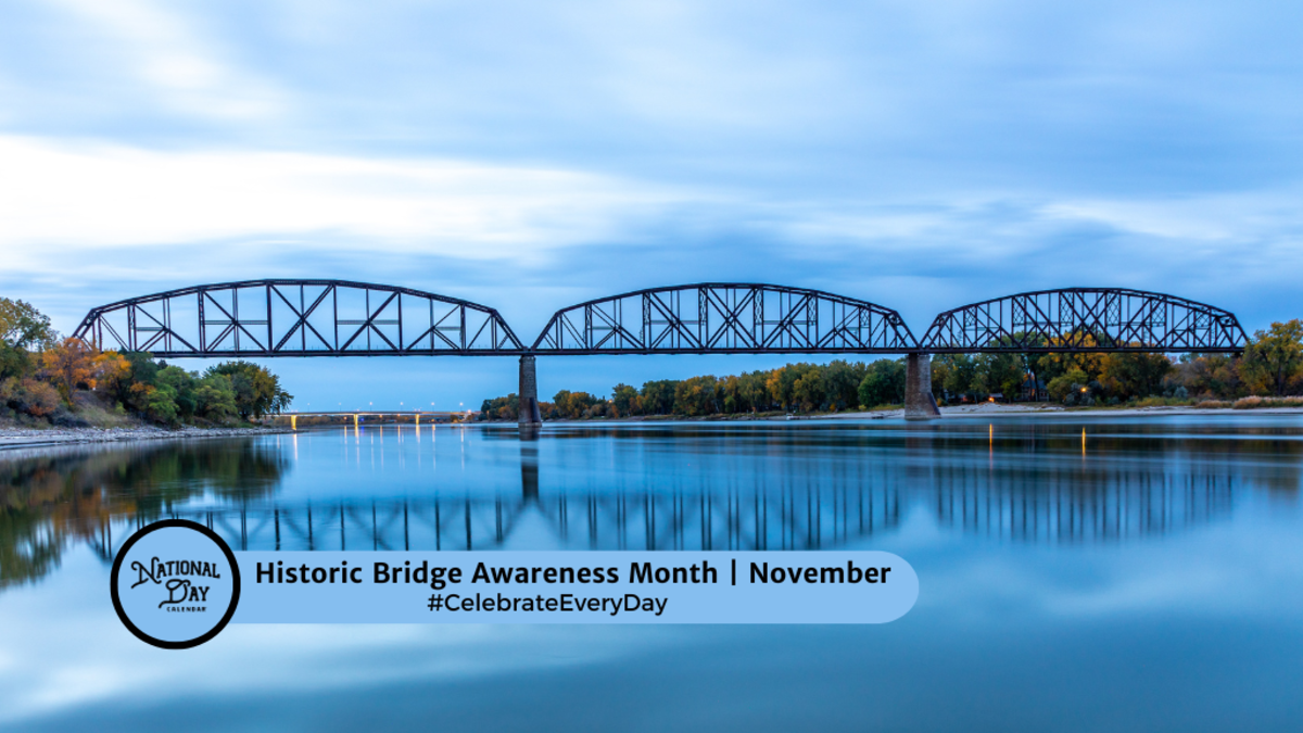 HISTORIC BRIDGE AWARENESS MONTH | November - National Day Calendar