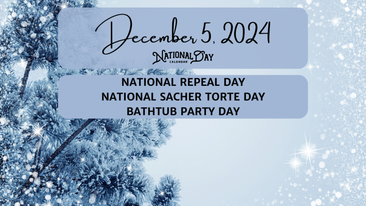 DECEMBER 5, 2024 | NATIONAL REPEAL DAY | NATIONAL SACHER TORTE DAY ...
