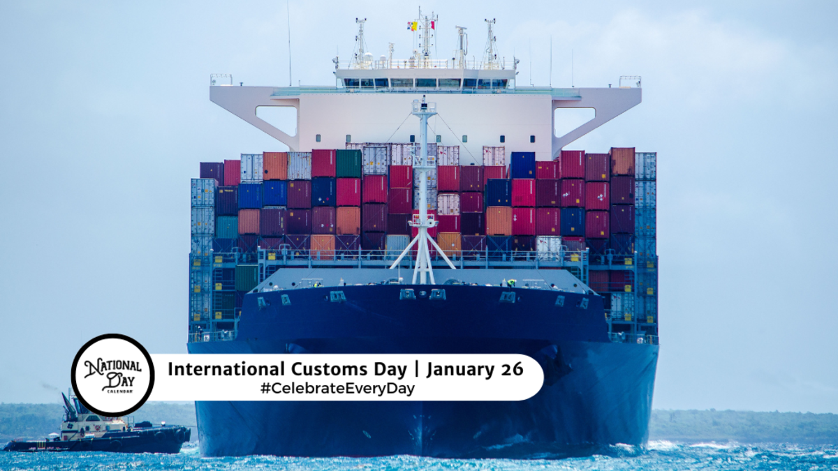 INTERNATIONAL CUSTOMS DAY | January 26 - National Day Calendar