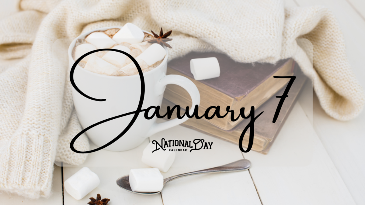 JANUARY 7 | Birthdays and Events - National Day Calendar