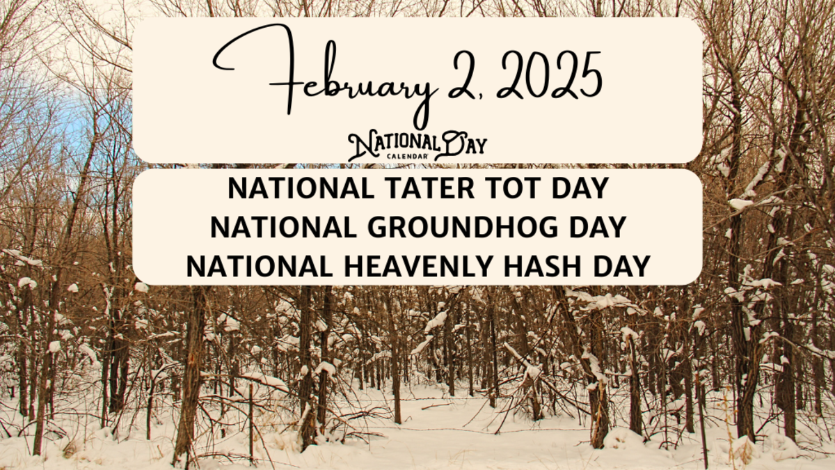 FEBRUARY 2, 2025 | NATIONAL TATER TOT DAY | NATIONAL GROUNDHOG DAY ...