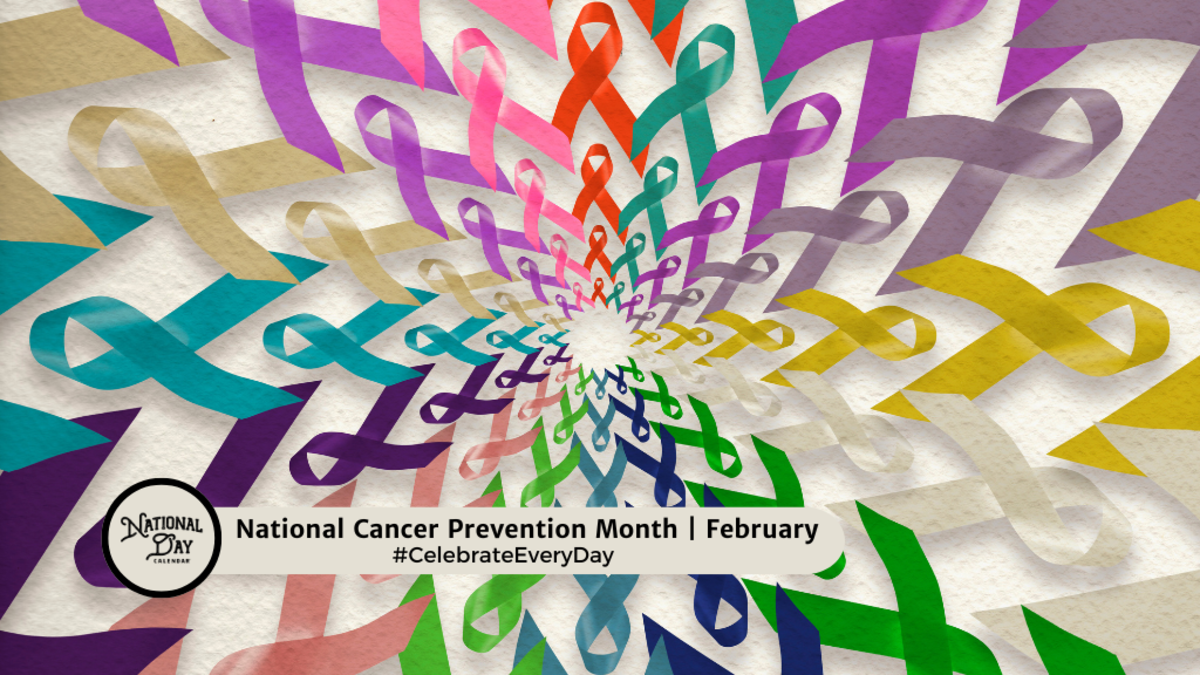 NATIONAL CANCER PREVENTION MONTH | February - National Day Calendar