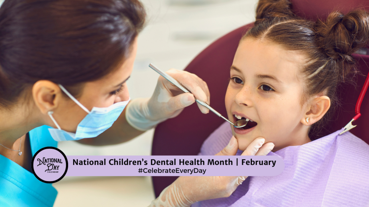 NATIONAL CHILDREN'S DENTAL HEALTH MONTH | February - National Day Calendar