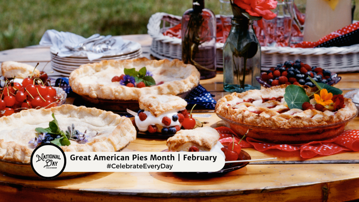 GREAT AMERICAN PIES MONTH | February - National Day Calendar