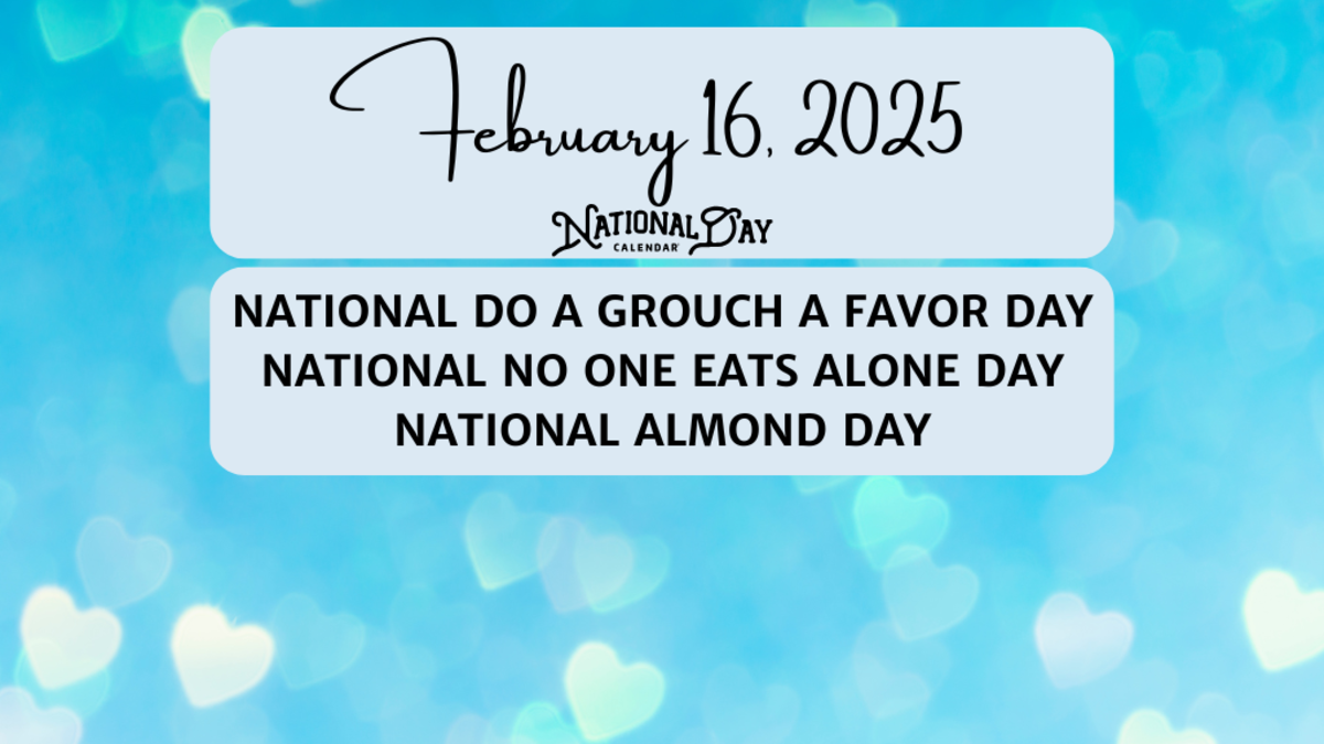 FEBRUARY 16, 2025 | NATIONAL DO A GROUCH A FAVOR DAY | NATIONAL NO ONE ...