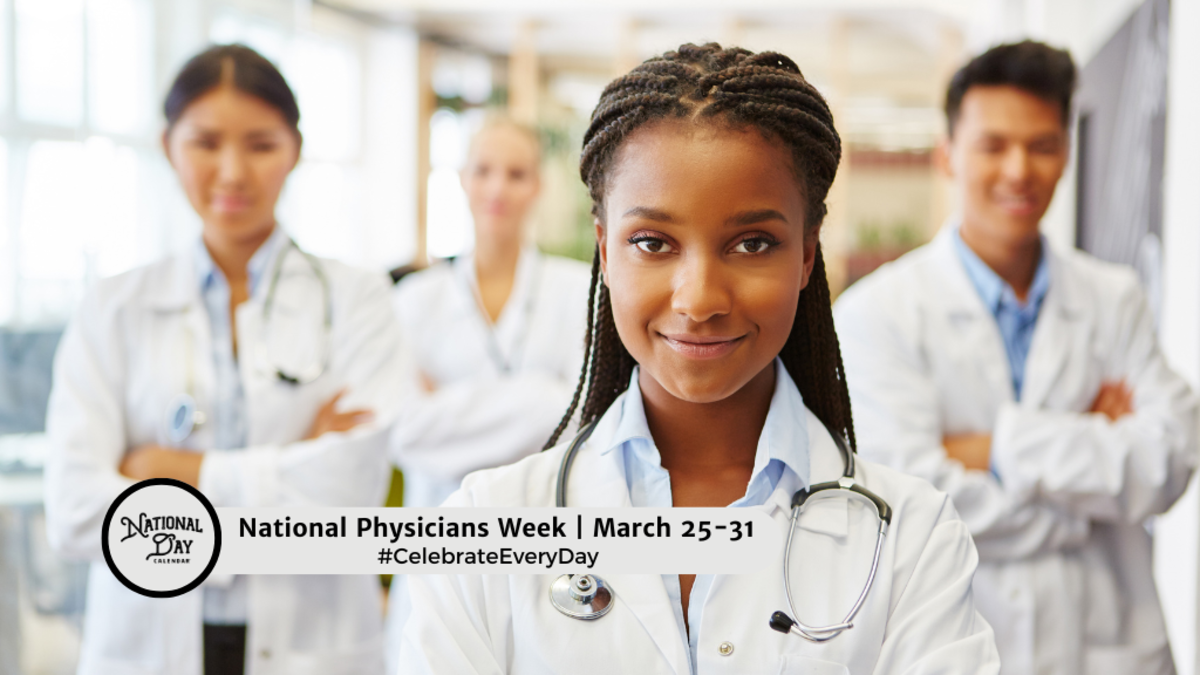 NATIONAL PHYSICIANS WEEK | March 25-31 - National Day Calendar