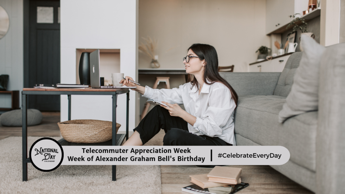 TELECOMMUTER APPRECIATION WEEK | Week of Alexander Graham Bell's ...