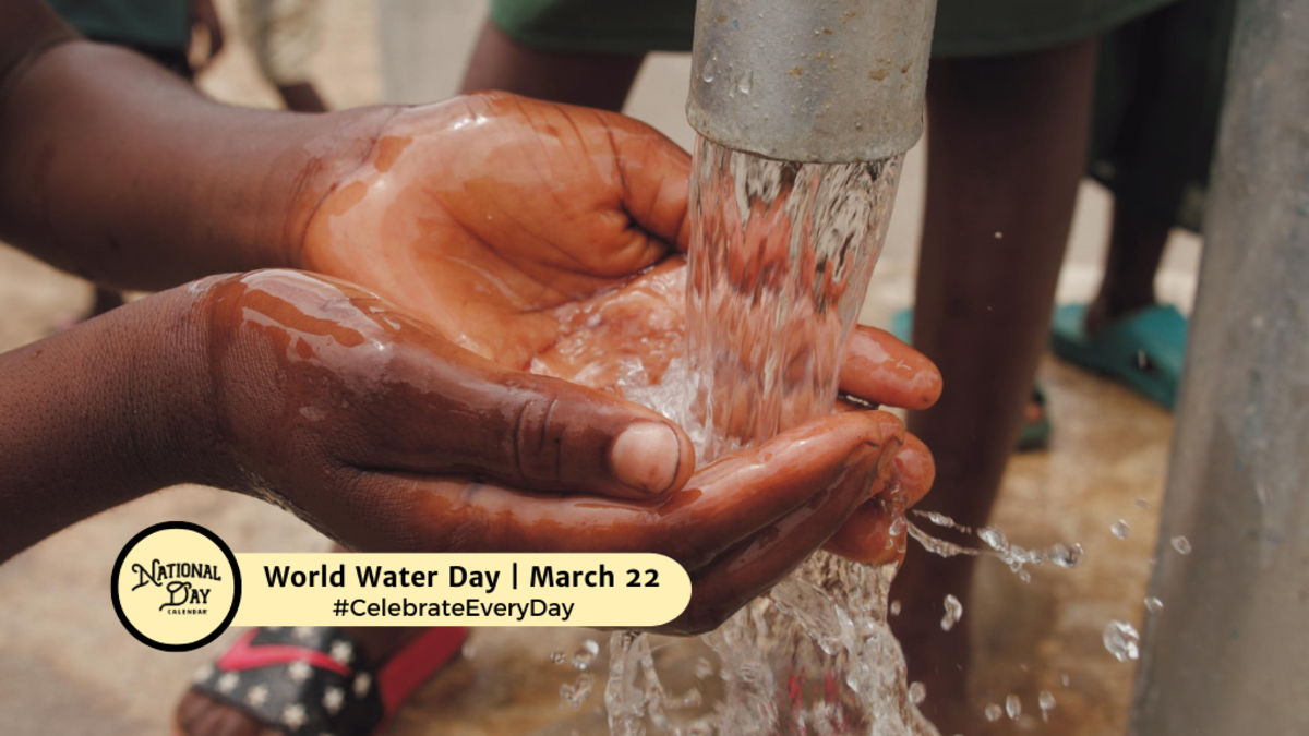 WORLD WATER DAY | MARCH 22 - National Day Calendar