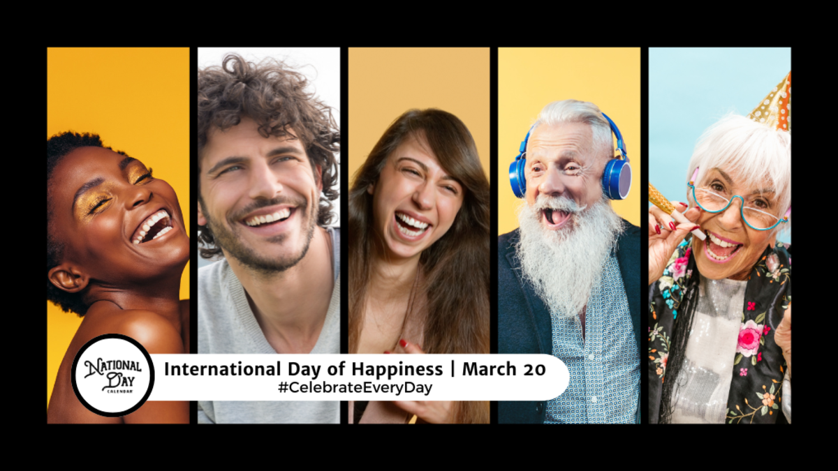 INTERNATIONAL DAY OF HAPPINESS | March 20 - National Day Calendar