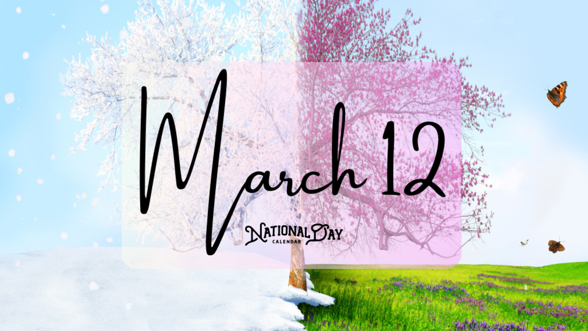 MARCH 12 | Birthdays and Events - National Day Calendar