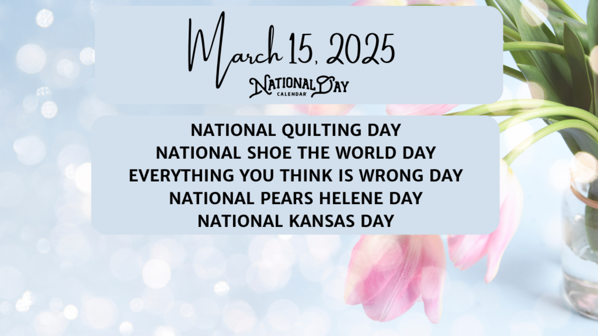 MARCH 15, 2025 | NATIONAL QUILTING DAY | NATIONAL SHOE THE WORLD DAY ...